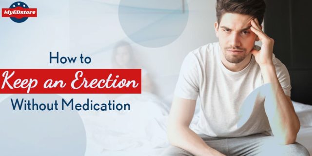 How to keep an erection without medication - My ED Store